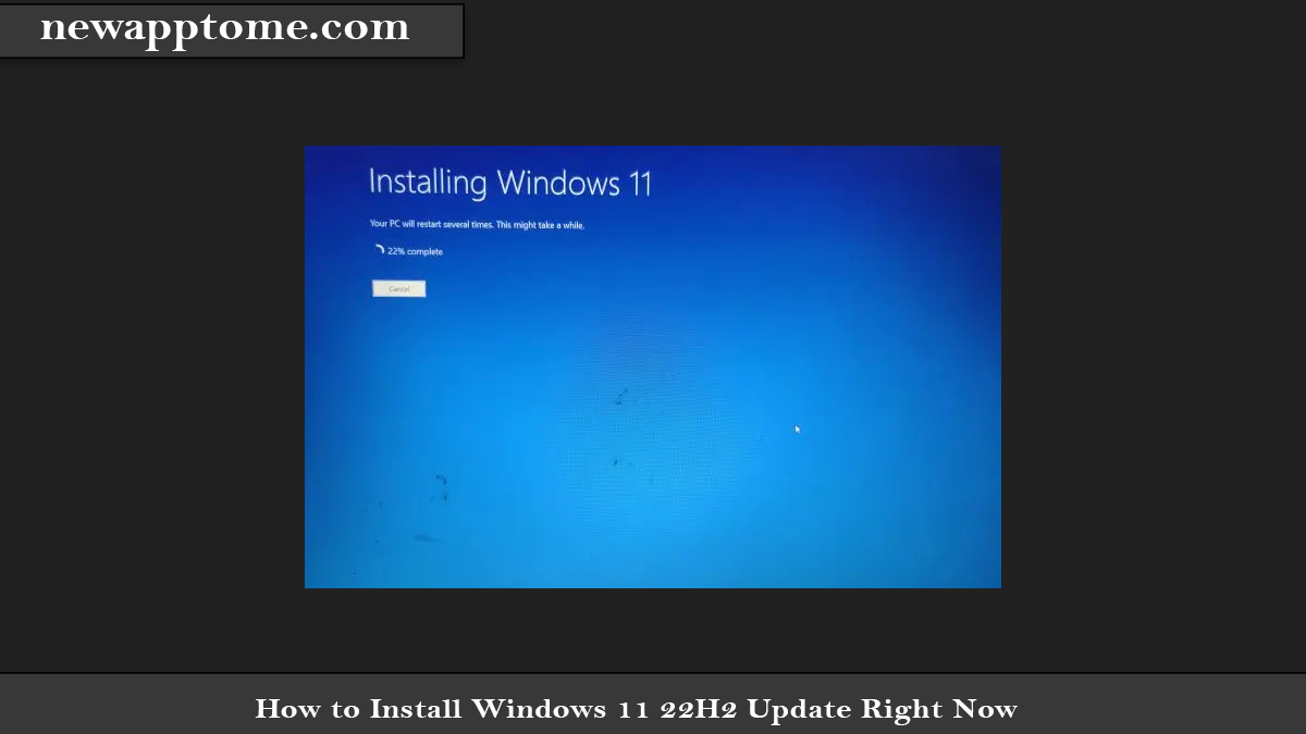 How to Install Windows 11 22H2 Update Right Now - newapptome.com